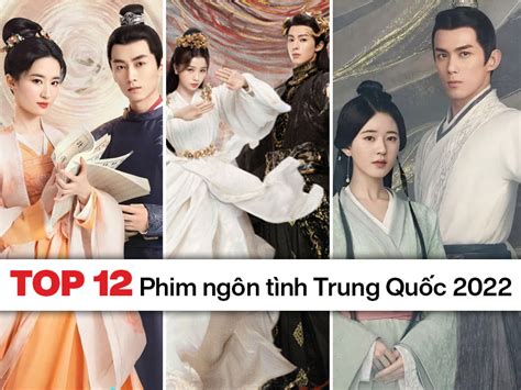 TOP 12 Phim Ngôn Tình Trung Quốc 2022 Không Thể Không Xem