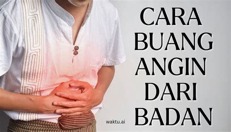 Cara Buang Angin Dalam Badan Cara Tradisional Yang Berkesan