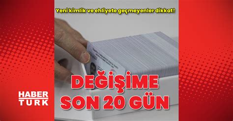 Kimlik yenileme son tarihi ne zaman Yeni çipli kimlik için son 20 gün