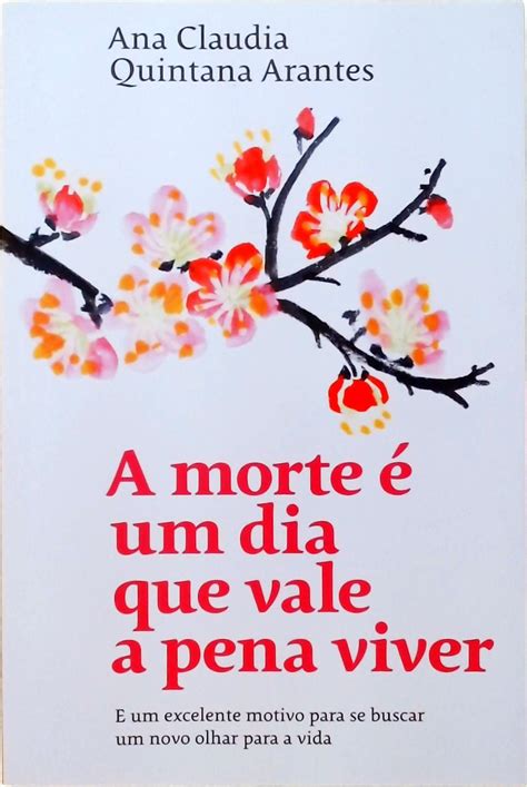 A Morte É Um Dia Que Vale A Pena Viver Ana Claudia Quintana Arantes
