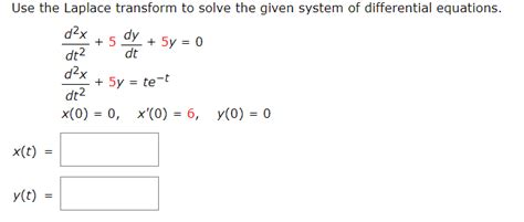 solved use the laplace transform to solve the given system