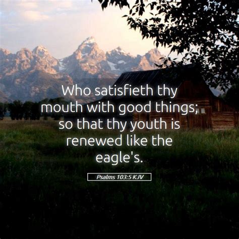 Psalms 103 5 KJV Who Satisfieth Thy Mouth With Good Things So