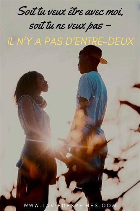 Soit Tu Veux Tre Avec Moi Soit Tu Ne Veux Pas Il N Y A Pas D Entre Deux