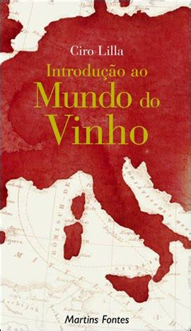 Vinhos bons e baratos Introdução ao Mundo do Vinho por Ciro Lilla