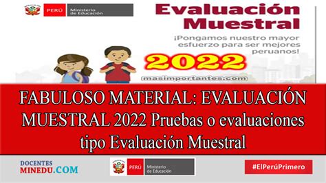 FABULOSO MATERIAL EVALUACIÓN MUESTRAL 2022 Pruebas o evaluaciones tipo