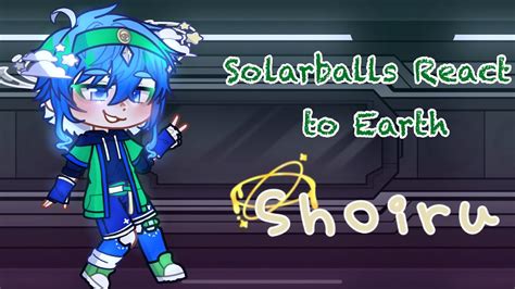 Solarballs React To Earth Gacha Life 2 Shoiru YouTube
