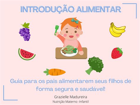 Guia de Introdução Alimentar Grazielle Soares Pegoraro Madureira