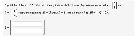 solved 1 point let a be a 3×2 matrix with linearly