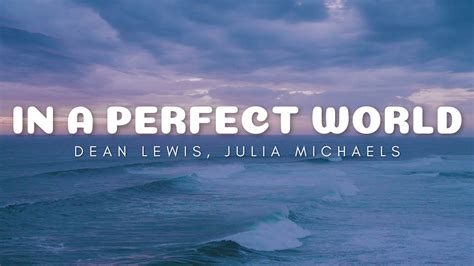 Dean Lewis Julia Michaels In A Perfect World Lyrics YouTube