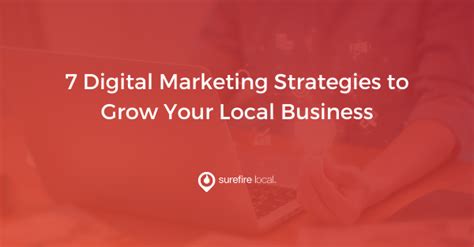 7 Digital Marketing Strategies To Grow Your Local Business