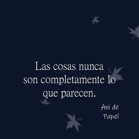 JUANA MACEDO Frases Reflexiones y algo más Las cosas nunca son