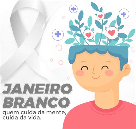 Janeiro Branco Mês de conscientização sobre a saúde mental
