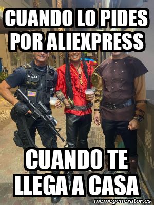 Meme Personalizado Cuando Lo Pides Por Aliexpress Cuando Te Llega A