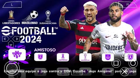 EFOOTBALL PES 2024 PPSSPP SUL AMERICANO ATUALIZADO BRASILEIRÃO E