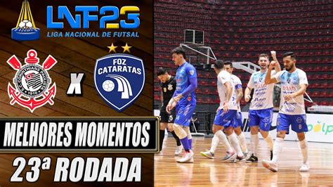 Melhores Momentos Corinthians X Foz Cataratas 23ª Rodada LNF 2023