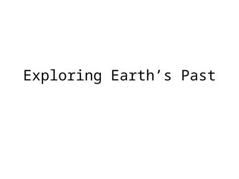 Ppt Exploring Earths Past Basic Types Of Rocks Igneous