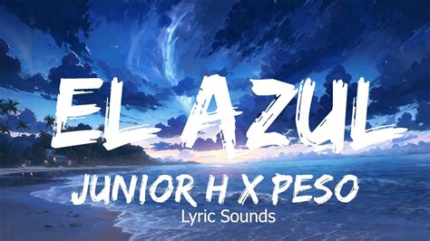 Playlist Junior H X Peso Pluma El Azul Letra Lyrics Vibe Song