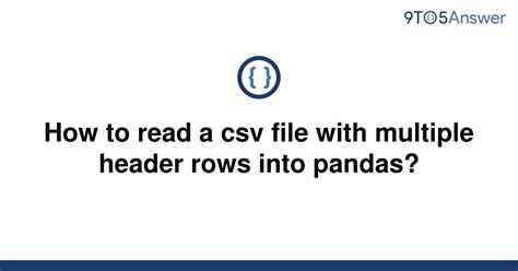 [solved] how to read a csv file with multiple header rows 9to5answer