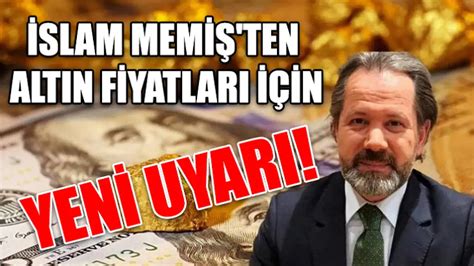 İslam Memiş ten altın fiyatları için yeni uyarı