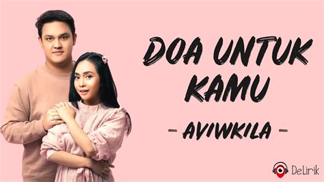 Doa Untuk Kamu Aviwkila Lirik Lagu Tuhan Dia Sedang Berjuang