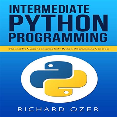 intermediate python programming the insider guide to intermediate python programming concepts