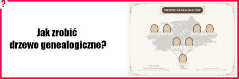 Jak zrobić drzewo genealogiczne SprawdzJak pl