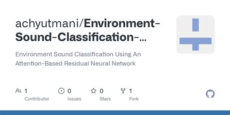github achyutmani environment sound classification using an attention based residual neural