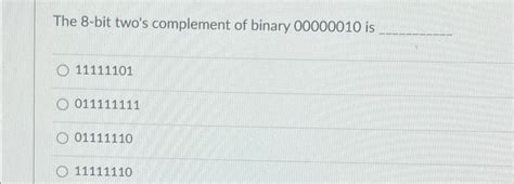 solved the 8 bit two s complement of binary 00000010