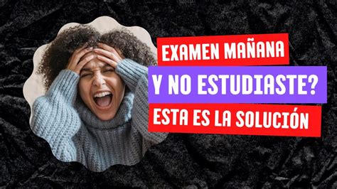 Tienes EXAMEN MAÑANA y NO ESTUDIASTE esta es la solución YouTube