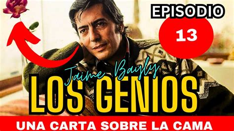 EP 13 LOS GENIOS Una NOVELA De JAIME BAYLY Una CARTA Sobre La CAMA