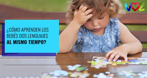 Cómo aprenden los bebés dos lenguajes al mismo tiempo Voz Speech