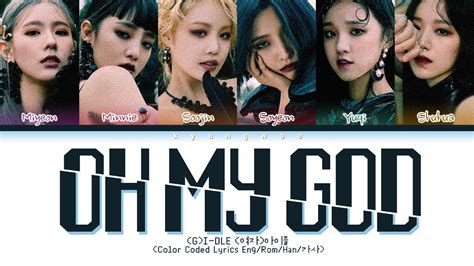 G I Dle Oh My God Color Coded Lyrics Eng Rom Han Youtube