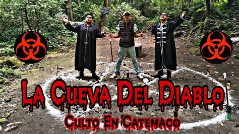 La Cueva Del Diablo CULTO EN CATEMACO Con El Brujo Mayor Ft El Payaso