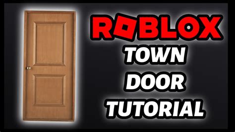 How To Make A Door Roblox Town Debug Youtube