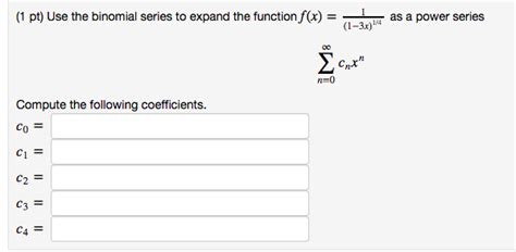 solved use the binomial series to expand the function f x