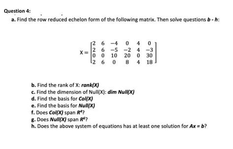 solved question 4 a find the row reduced echelon form of