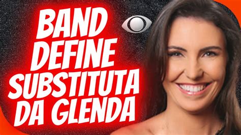 BAND DECIDE QUEM VAI PARA O LUGAR DE GLENDA KOZLOWSKI YouTube