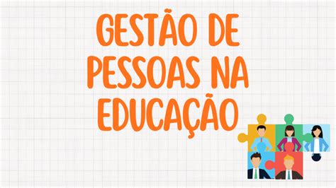 Gestão de pessoas na educação A importância de cuidar das pessoas no