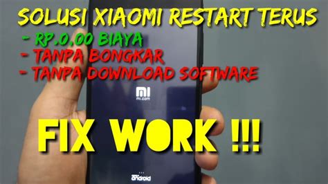 Xiaomi X Restart Terus Menerus Ini Solusinya Tanpa Perlu Bongkar