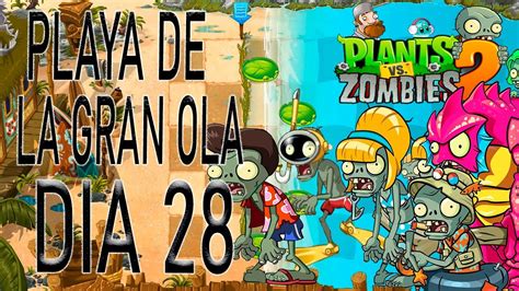 Plantas Vs Zombies 2 Playa De La Gran Ola Dia 28 YouTube