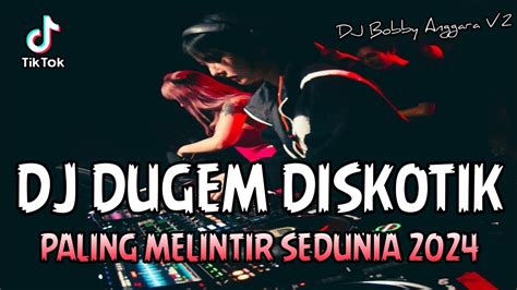 DJ DUGEM DISKOTIK PALING MELINTIR SEDUNIA 2024 DJ Fyp Viral Tiktok