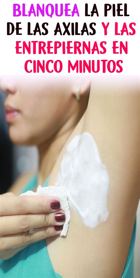 Blanquea La Piel De Las Axilas Y Las Entrepiernas En 5 Minutos Soy Moda