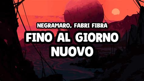 Negramaro Fabri Fibra Fino Al Giorno Nuovo Testo YouTube
