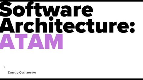 Software Architecture Architecture Tradeoff Analysis Method ATAM