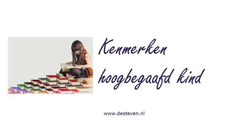 Hoogbegaafd Kind Hoe Herken Je Dat Lijst Met Kenmerken