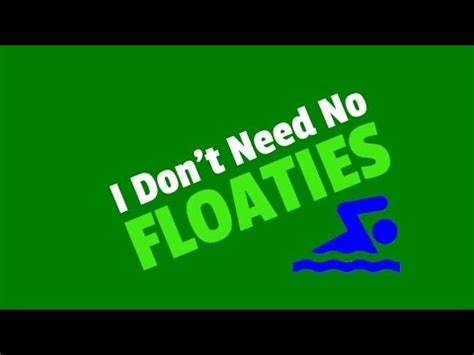 I Don T Need No Floaties YouTube