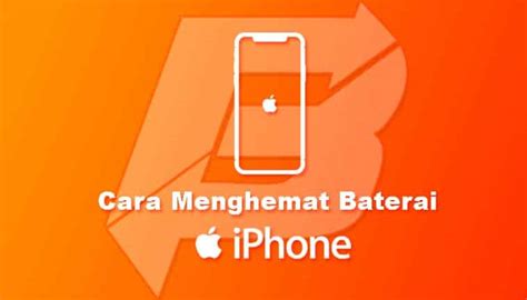 Begini 13 Cara Menghemat Baterai IPhone Yang Benar Dan Mudah