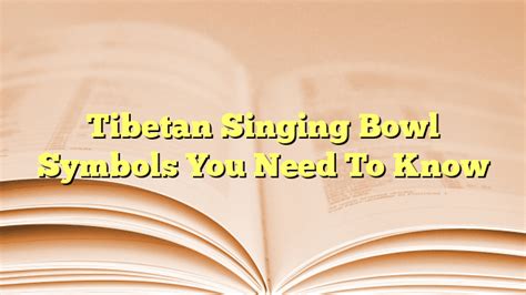 Tibetan Singing Bowl Symbols You Need To Know Holy Teachings