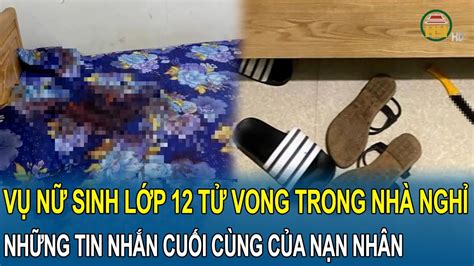 Vụ nữ sinh lớp 12 tử vong trong nhà nghỉ Những tin nhắn cuối cùng của