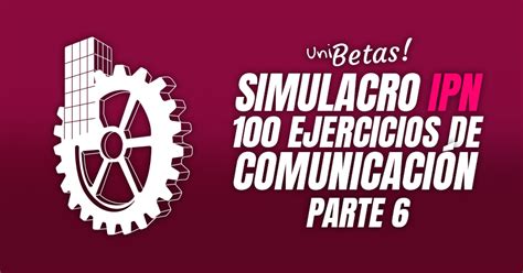 Guía Examen IPN 100 ejercicios de Comunicación parte 6